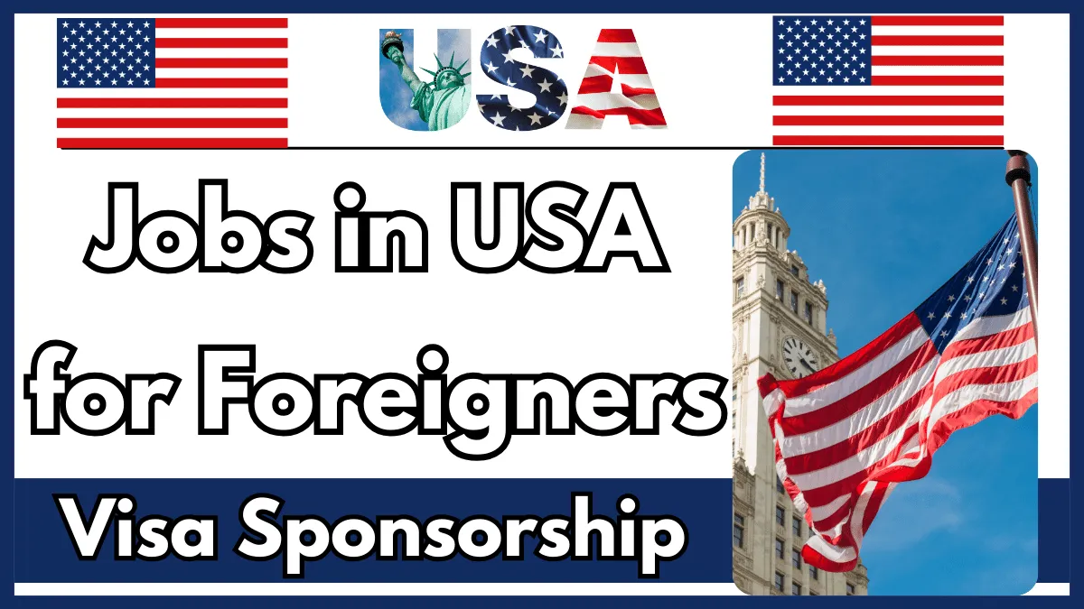 USA Visa Sponsorship Jobs Available: Guide to Getting Hired in the U.S.